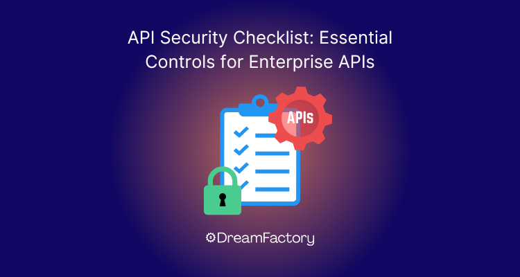 API Security Checklist: Essential Controls for Enterprise APIs